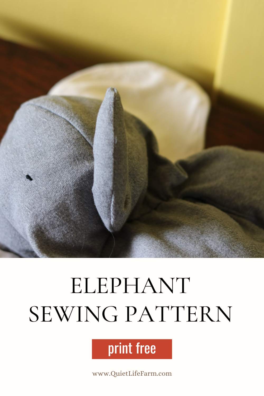 Best FREE Stuffed Elephant Sewing PDF Pattern and Tutorial - Quiet Life Farm